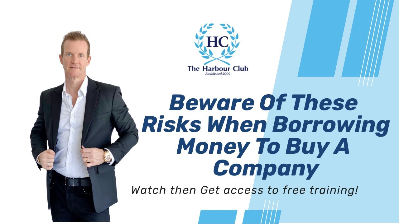 Beware Of These Risks When Borrowing Money To Buy A Company