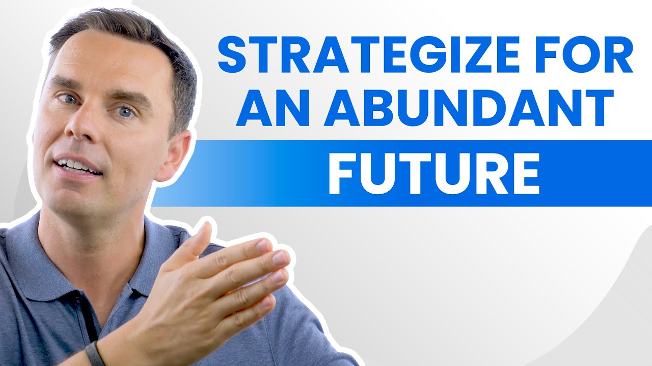 How To Strategize For An Abundant Future